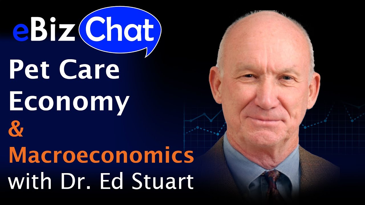 eBizChat #9 – Macroeconomics of 2020 & 2021 with Dr. Ed Stuart ...
