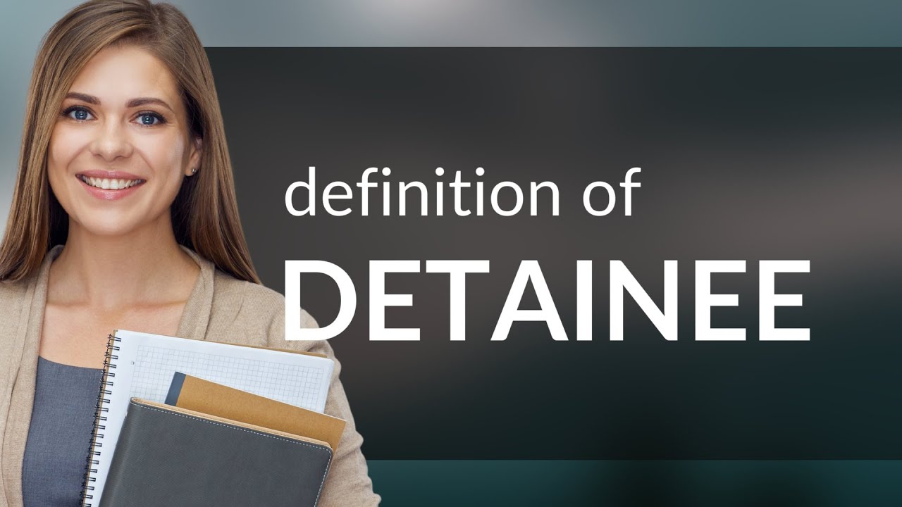 Detainee — what is DETAINEE meaning - YouTube