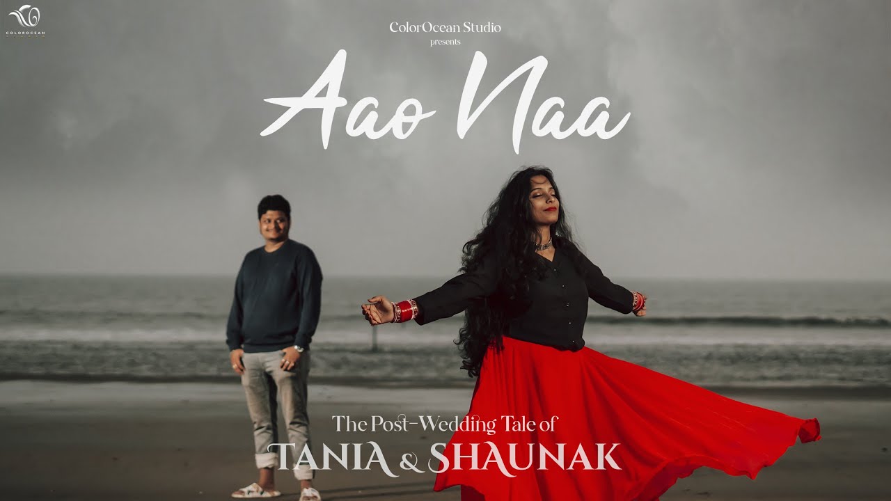 Aao Naa | The Post Wedding tale of Tania & Shaunak | ColorOcean Studio ...