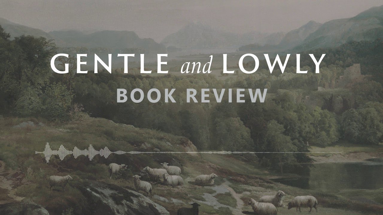 Gentle and Lowly BOOK REVIEW - YouTube