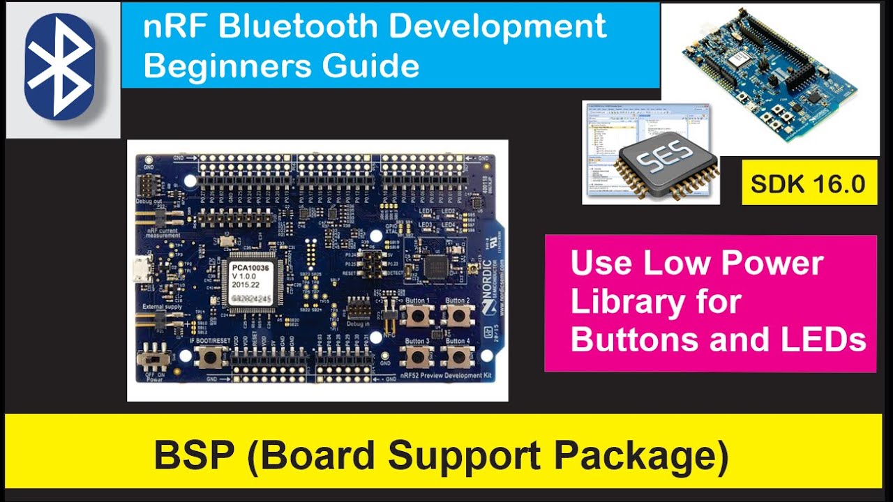 Nrf5 Sdk Tutorial For Beginners Pt 18 Bsp Borad Support Package Revisited Youtube