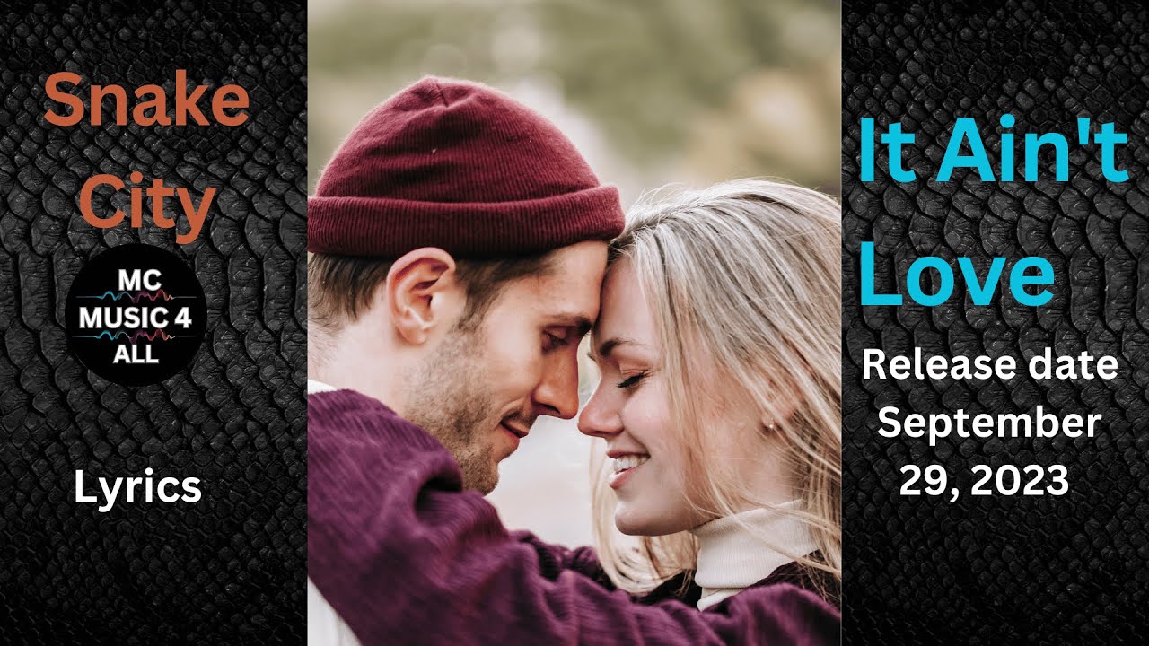 SNAKE CITY - It Ain't Love Lyrics Just Released with Born to be this ...