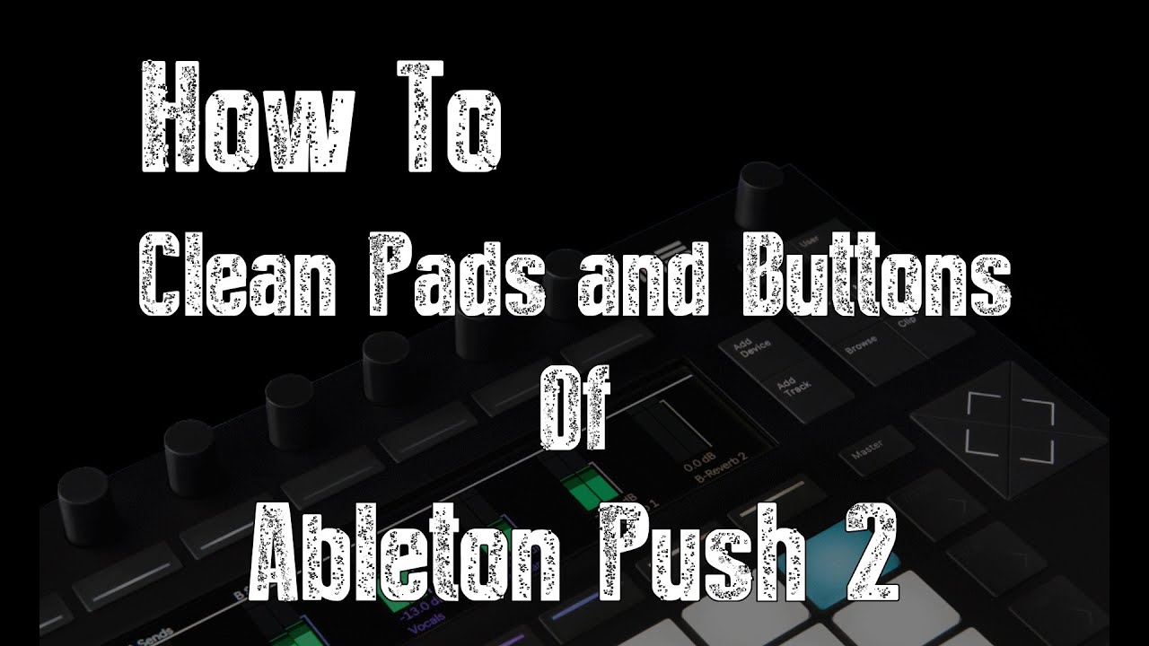 Ableton Push 2 - How to clean & repair pads and buttons - YouTube