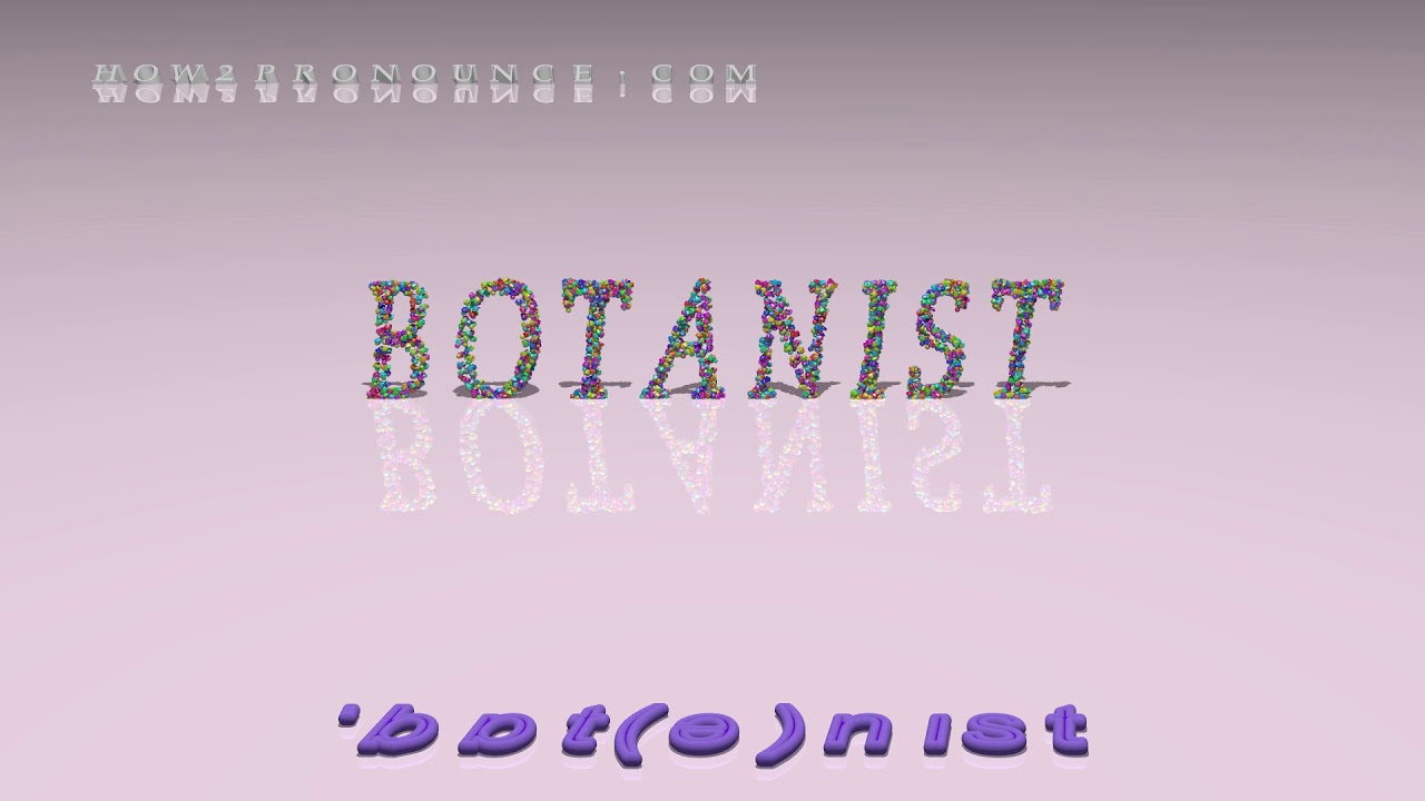 botanist - pronunciation + Examples in sentences and phrases - YouTube