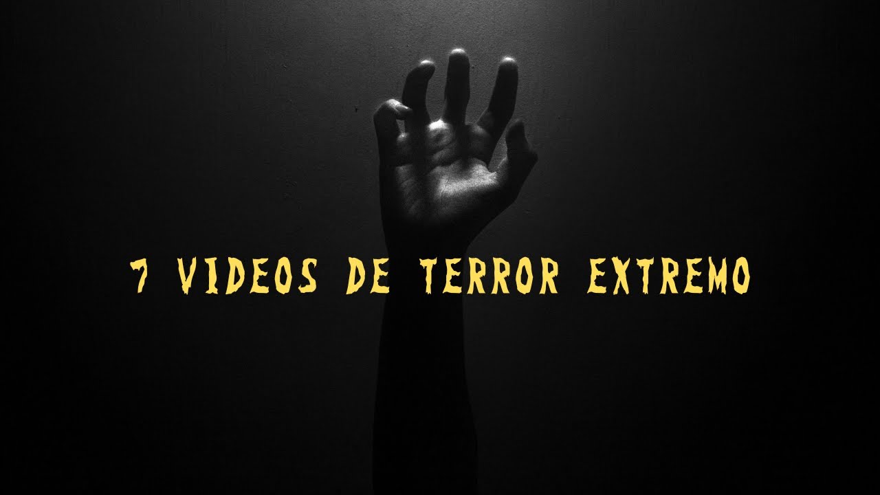 7 videos de TERROR EXTREMO - YouTube