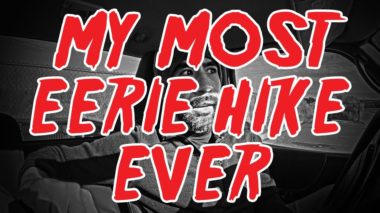 My Most Eerie Hike Ever YouTube my-most-eerie-hike-ever-youtube