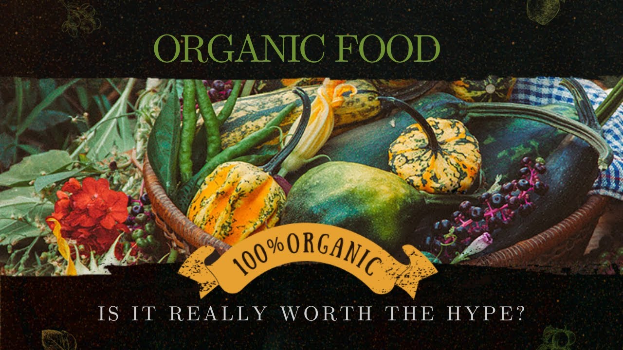 The Truth About Organic Food: Is It Really Worth the Hype? - YouTube