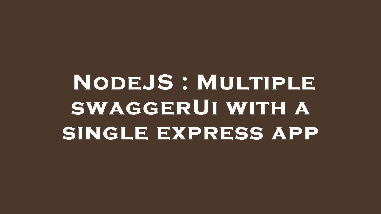 Nodejs Multiple Swaggerui With A Single Express App Youtube 9463