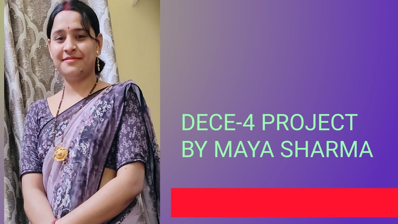 DECE-4 PROJECT WORK VIDEO BY MAYA SHARMA - YouTube