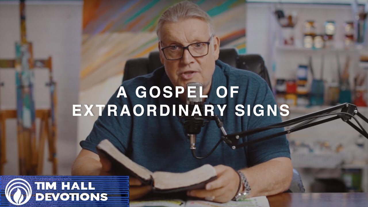 A Gospel of Extraordinary Signs | Pastor Tim Hall Devotions - YouTube