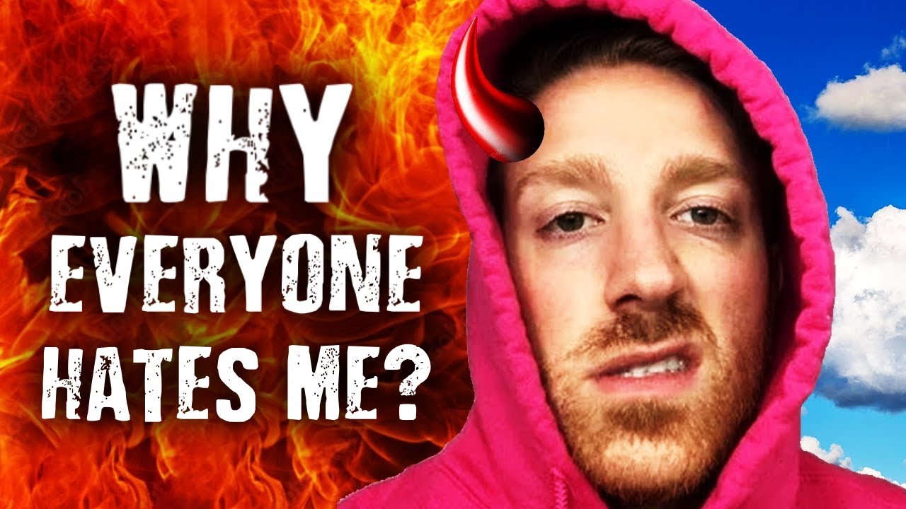 Why Everyone Hates Me (apparently) - YouTube