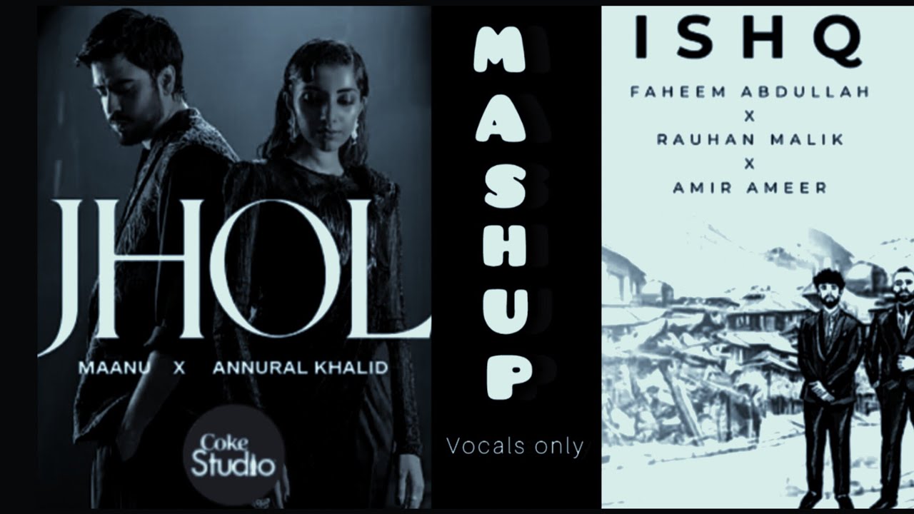 JHOL x ISHQ mashup - Vocals only | Annural khalid | Maanu | Faheem Abdullah, Rauhan Malik - YouTube
