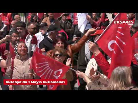 Kütahya’da 1 Mayıs kutlamaları