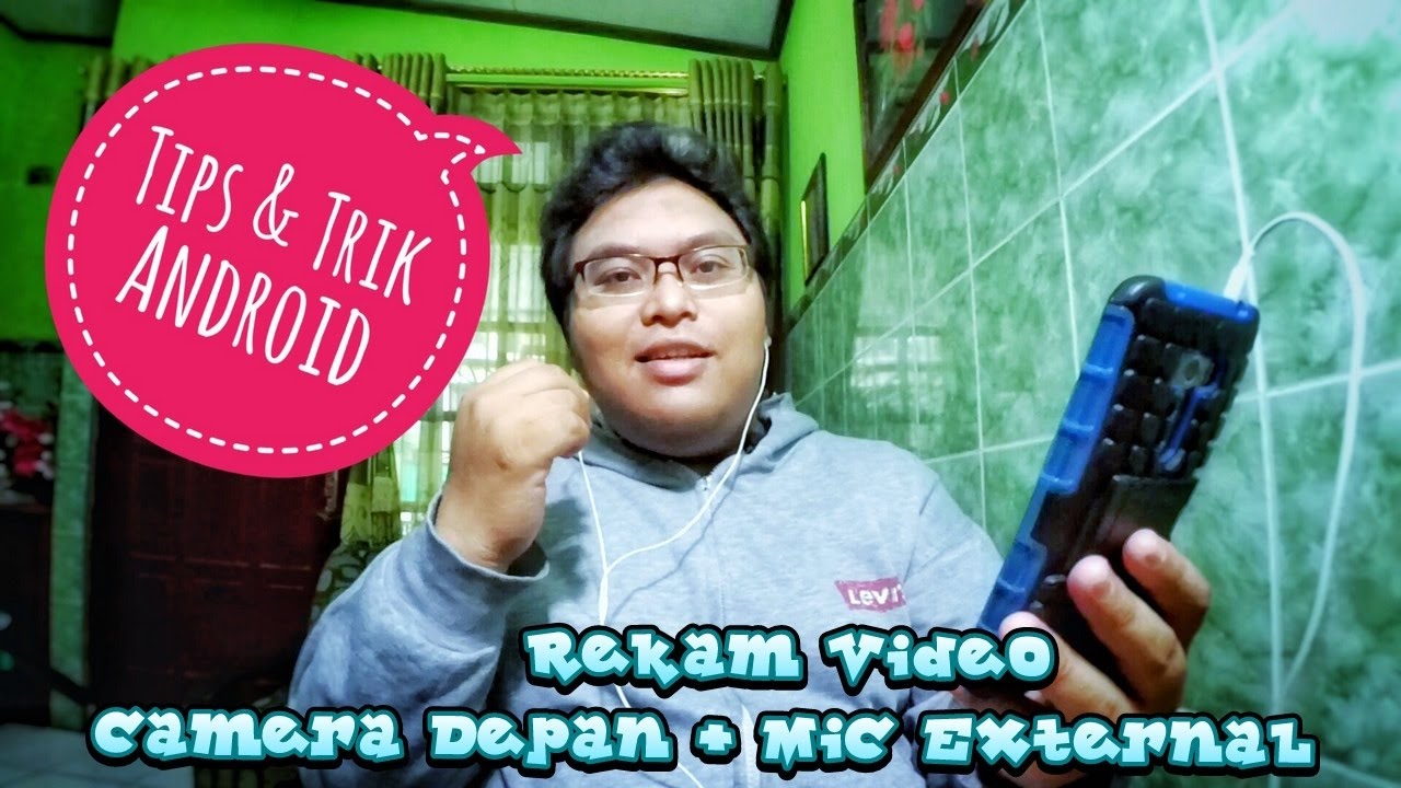 Tips & Trik Android - Rekam Video Camera Depan + Mic External - YouTube