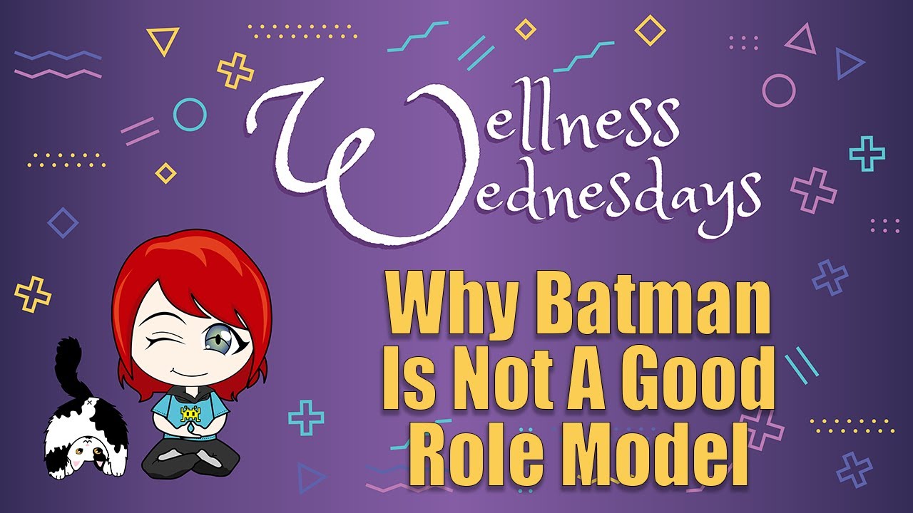 Batman Is Not A Good Role Model (Wellness Wednesday) - YouTube