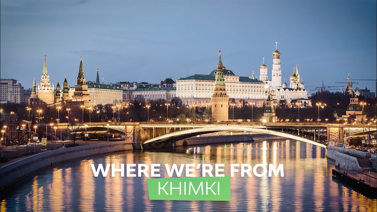 Where we're from: Khimki Moscow Region - YouTube