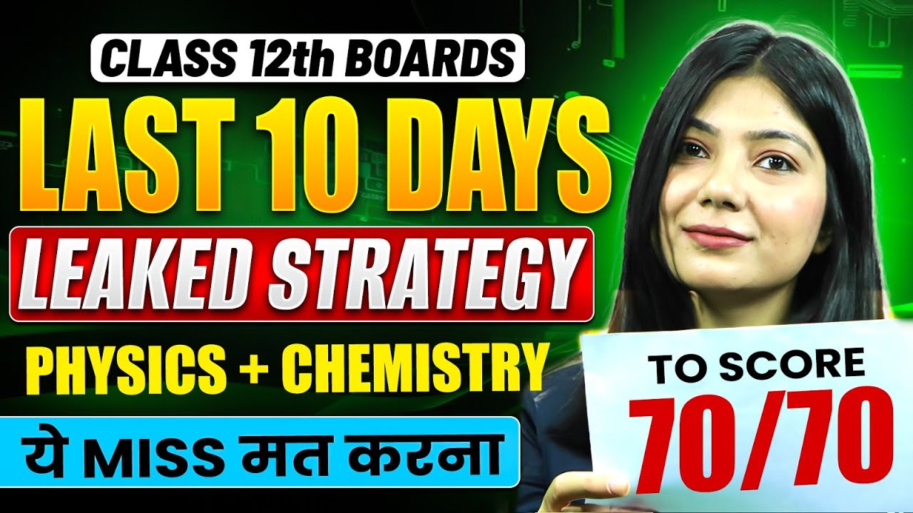 Last 10 days Strategy to Score 70/70 Class 12th Physics and Chemsitry | Boards 2025 | Ayushi Ma ...