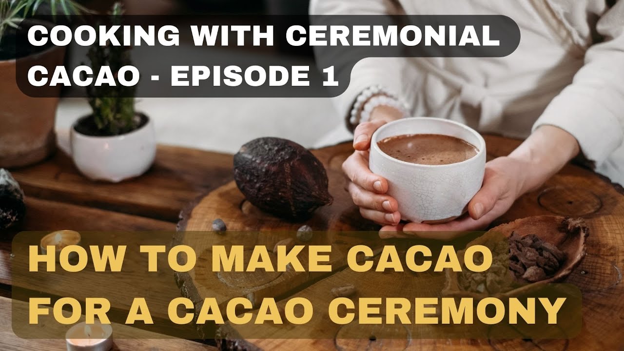 How to make Cacao for a Cacao Ceremony - Ep 1 - Cooking with Ceremonial ...