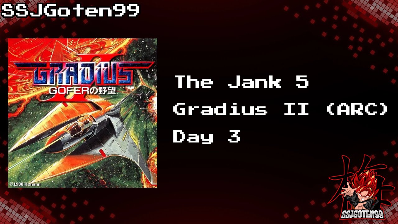 Retro - The Jank 5 - Gradius II (ARC) - Day 3 - SCREW YOU FOR NOT ...