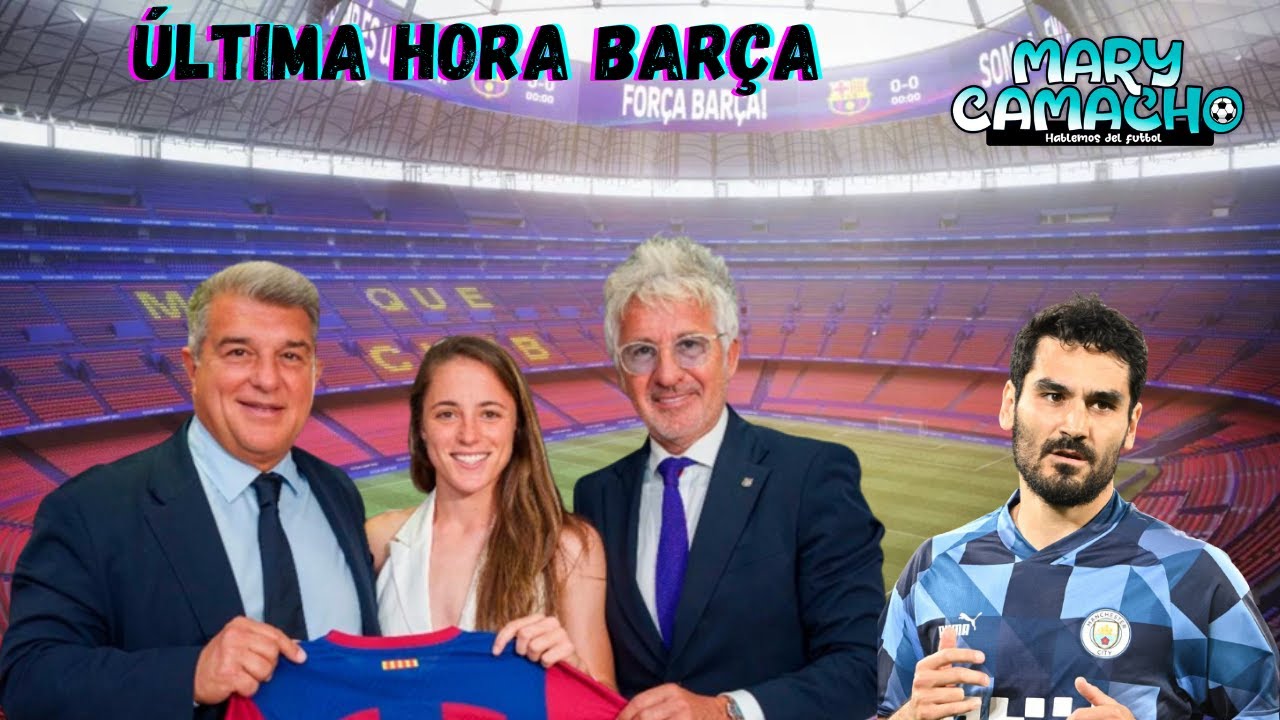 🚨HABLEMOS DE FÚTBOL CON MARY CAMACHO-ÚLTIMA HORA BARÇA 🔥💣 - YouTube