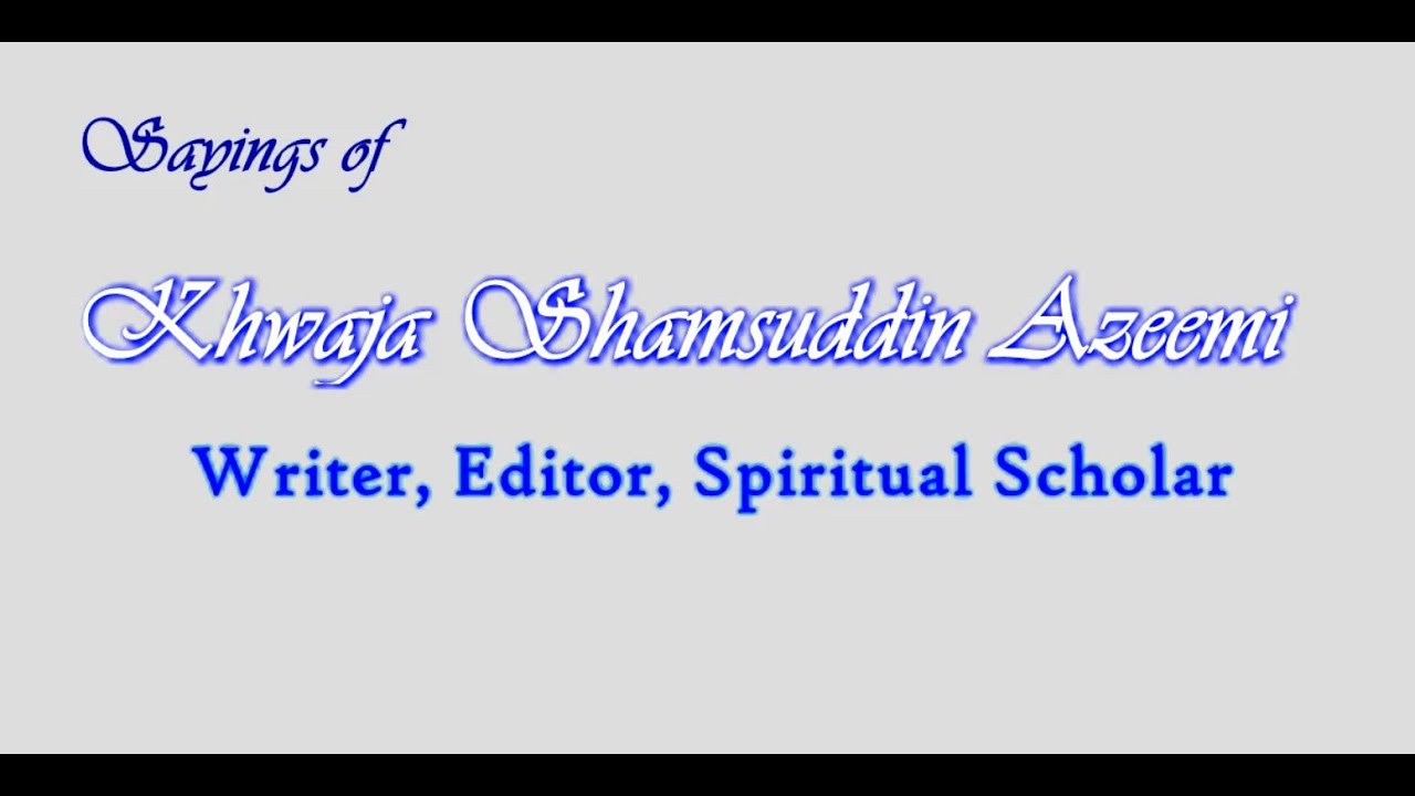 Sayings of Khwaja Shamsuddin Azeemi - YouTube