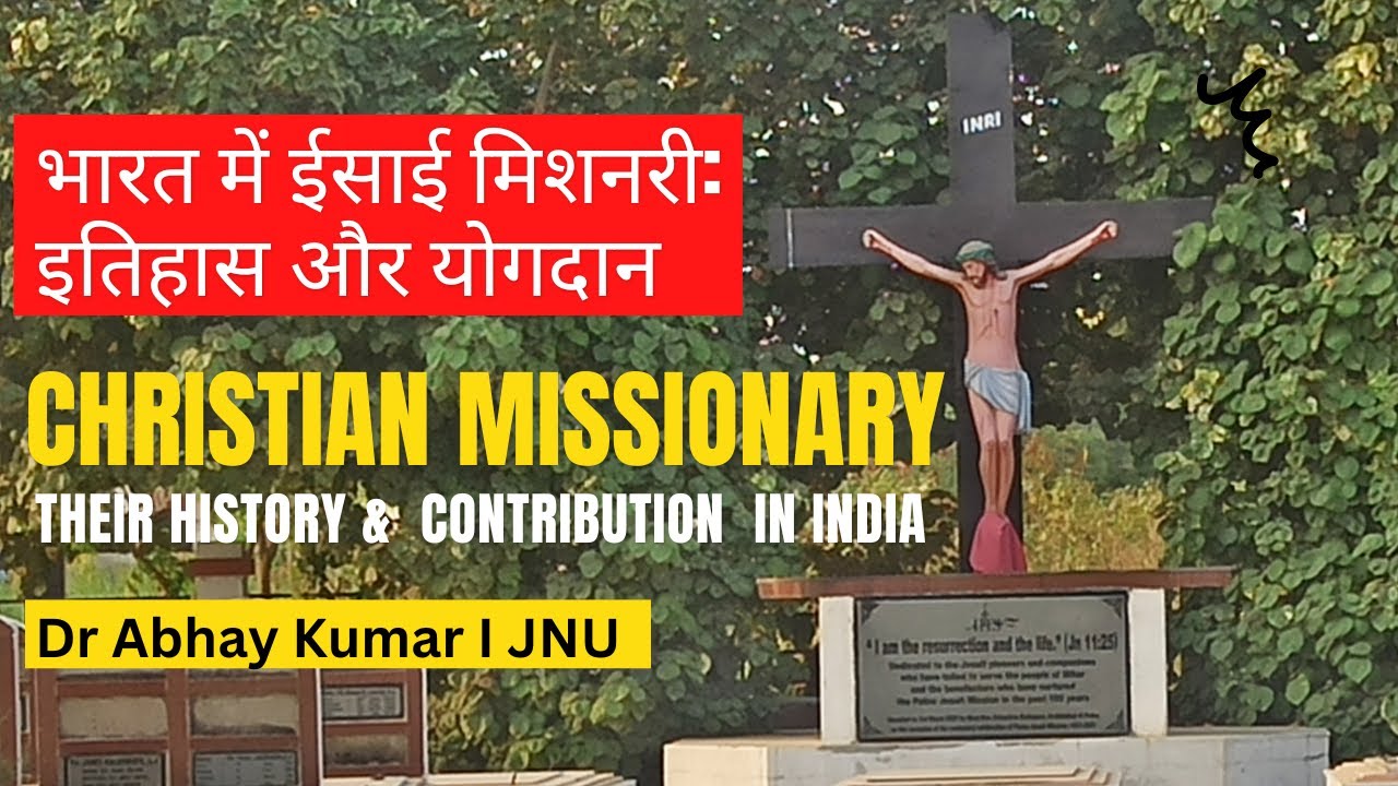 Christian Missionary in India: History and Contribution I Dr Abhay ...