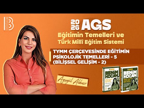 26) MEB - AGS - TYMM Çerçevesinde Eğitimin Psikolojik Temelleri 5 (Bilişsel Gelişim 2) - 2026
