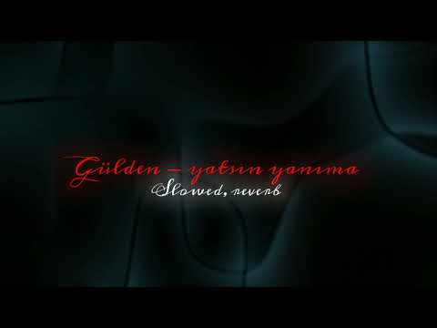 gülden - yatsın yanıma (slowed - reverb)