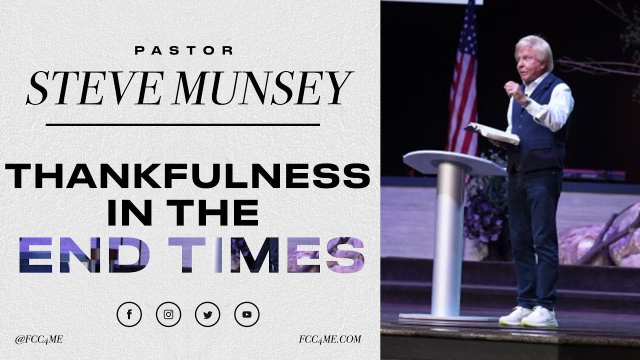 Pastor Steve Munsey | Thankfulness in the End Times - YouTube