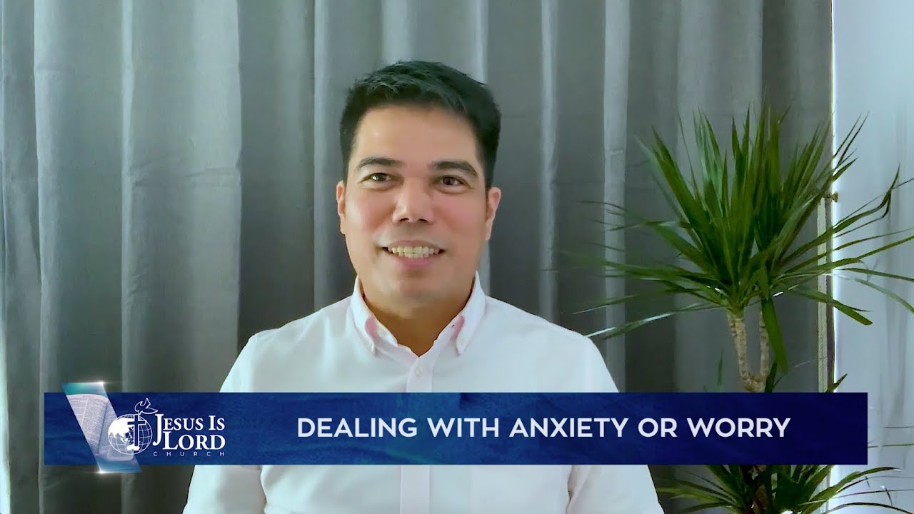 Dealing with Anxiety or Worry | Ptr. Edgar Robles - YouTube