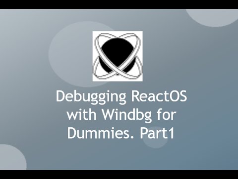 Debugging ReactOS with Windbg for Dummies. Part1 - YouTube