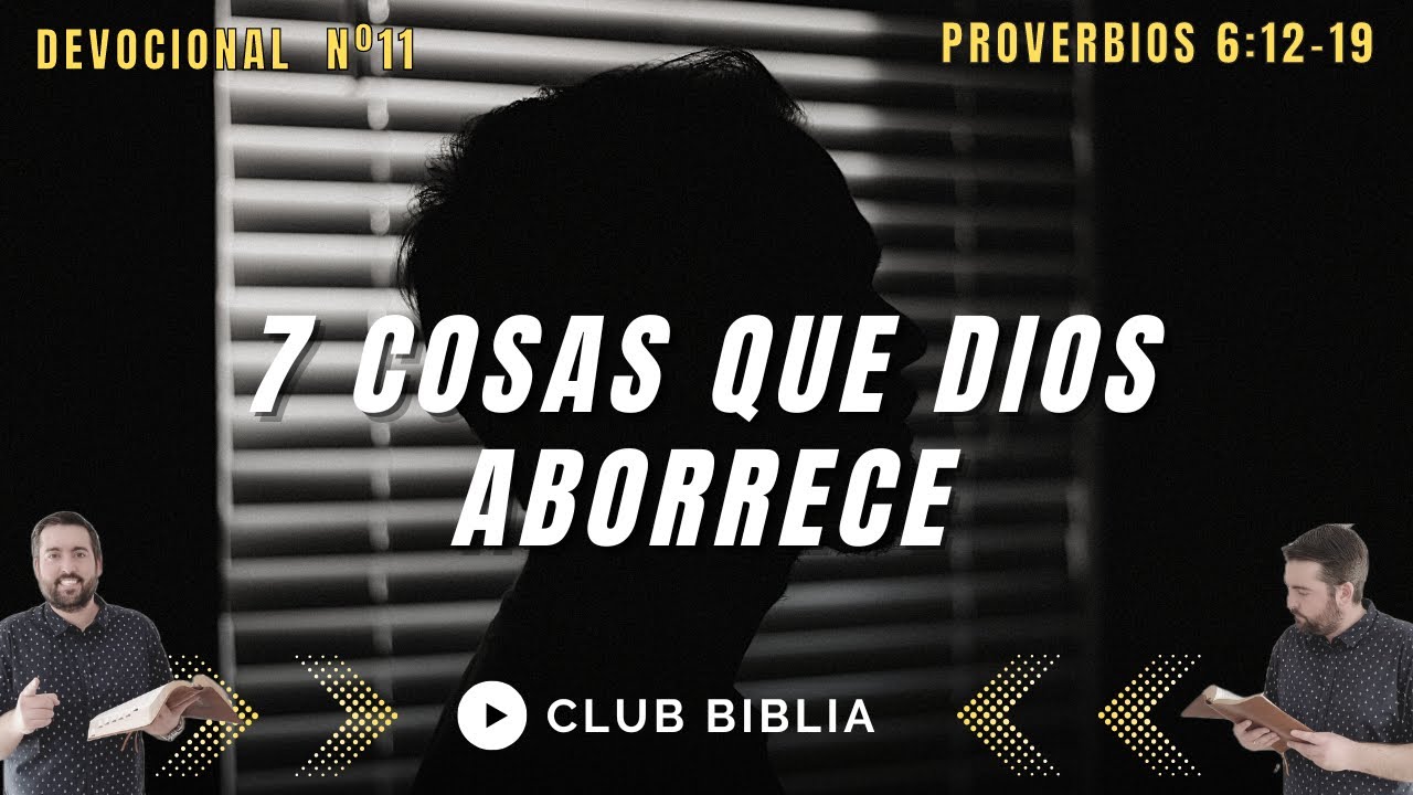 7 Cosas que Dios Aborrece (Proverbios 6:12-19) - YouTube
