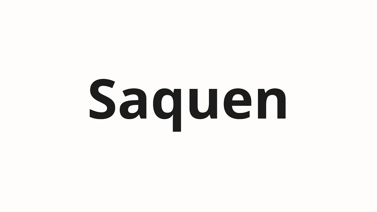 How to pronounce Saquen - YouTube
