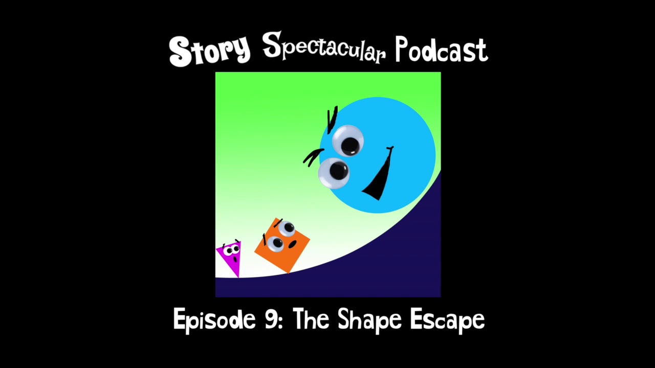 Story Spectacular Podcast Episode 9: The Shape Escape (Audio) - YouTube