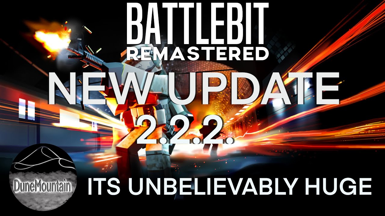 Battlebit Remastered new update 2 2 2 is unbelievably huge # ...