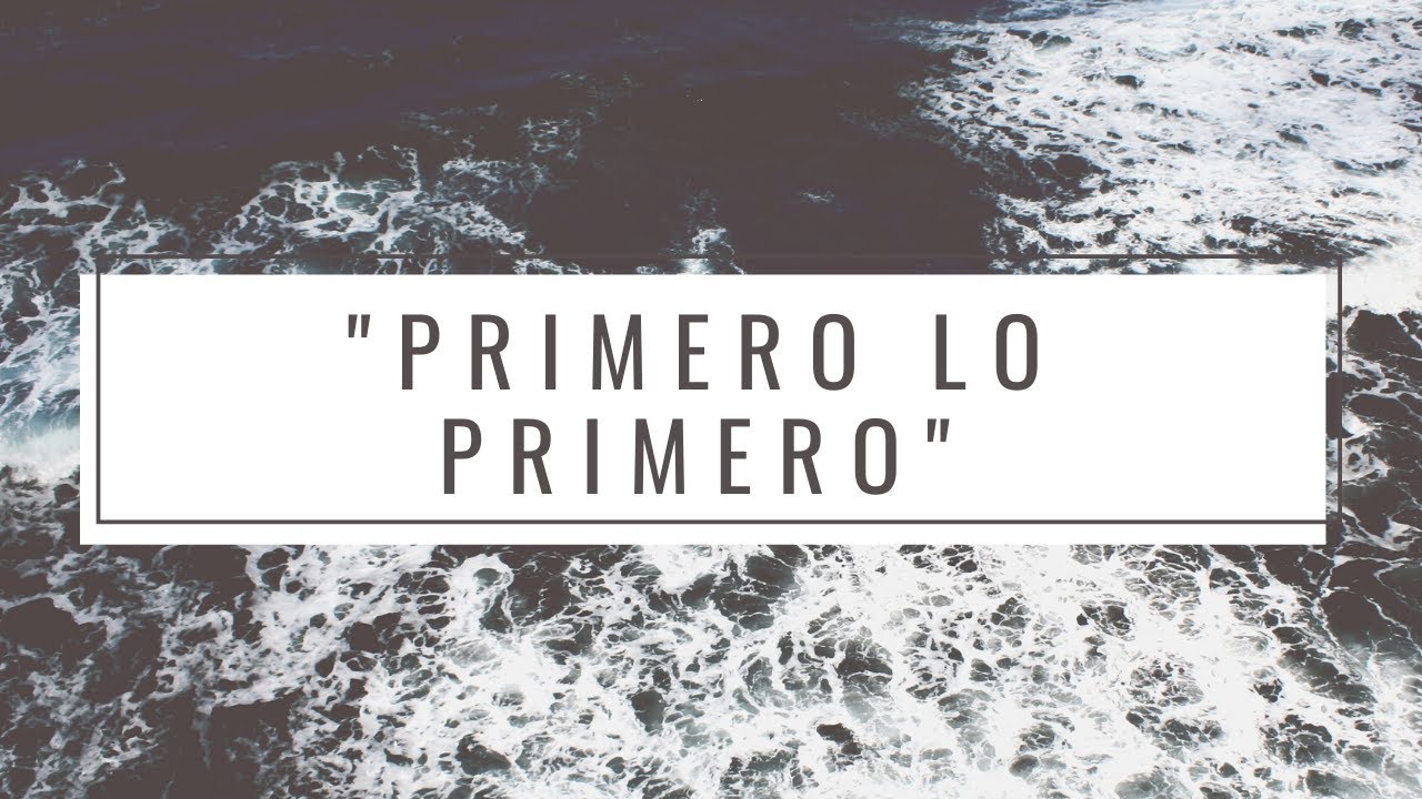 "Primero lo Primero" - YouTube