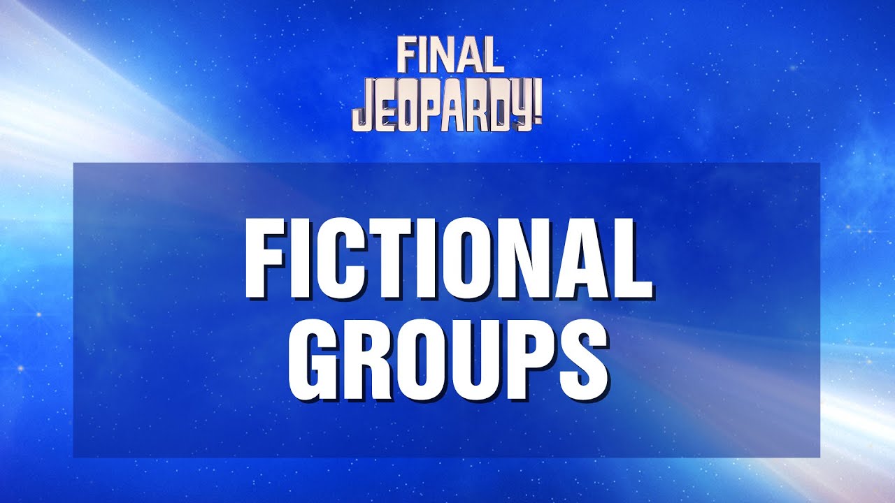 Fictional Groups | Final Jeopardy! | JEOPARDY! - YouTube