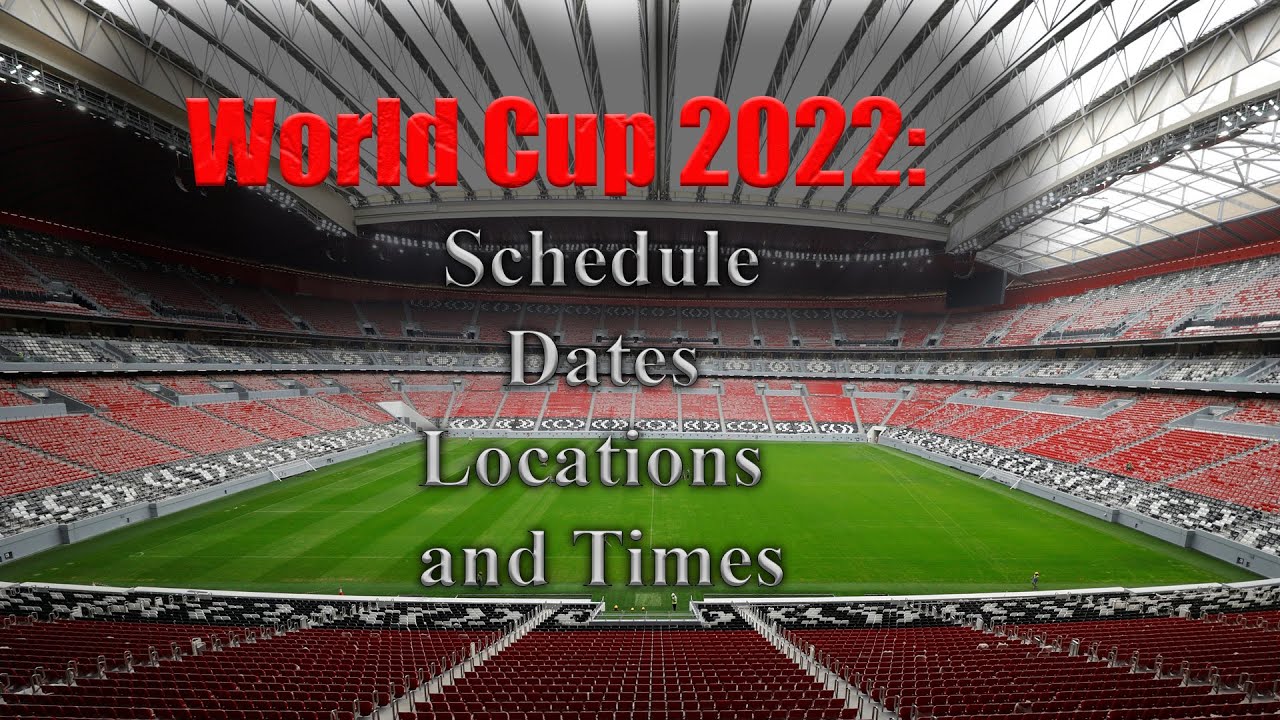 World Cup 2022 Schedule, dates, locations, and times - YouTube