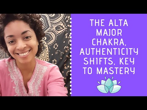 The Alta Major Chakra, Authenticity Shifts, The Key to Mastery - YouTube