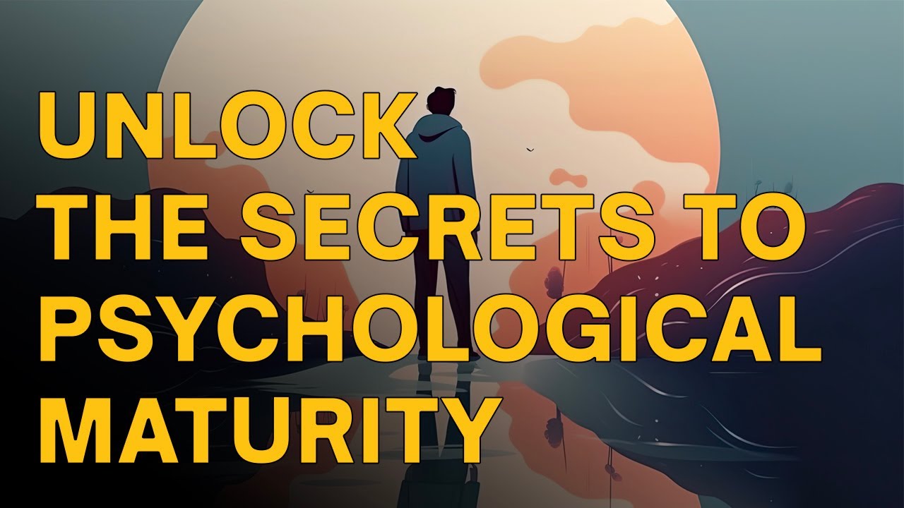 4. Unlock the Secrets to Psychological Maturity: Transform Your Life ...