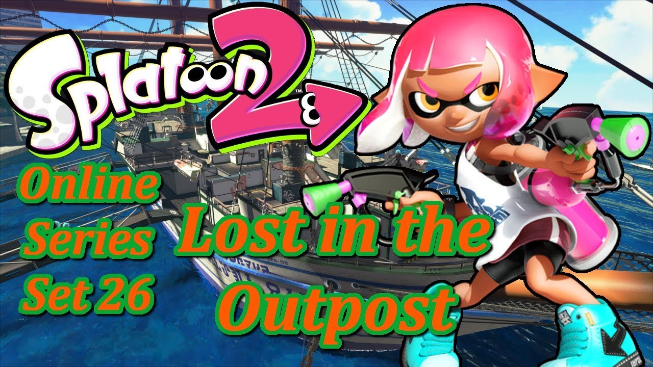 Splatoon 2: Online Series Set 26 - Lost in the Outpost - YouTube
