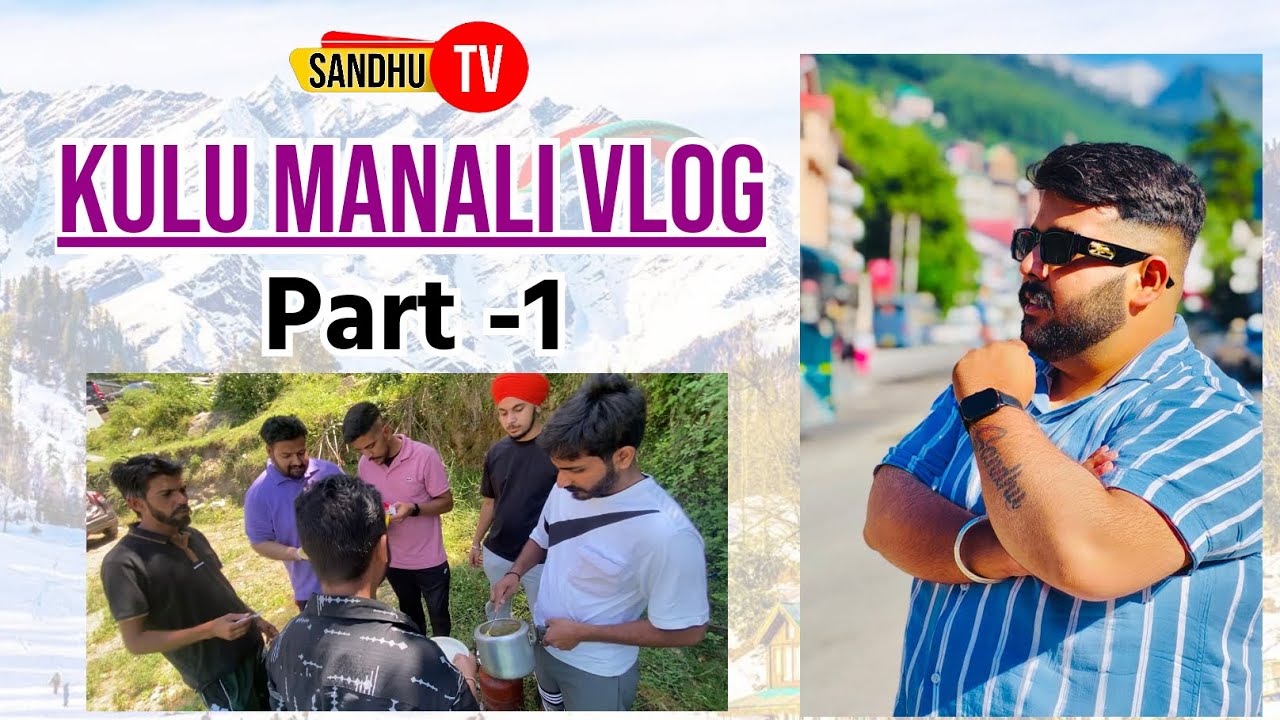 Vlog Part 1 || Manali Tour First Day With Sandhu Saab - YouTube