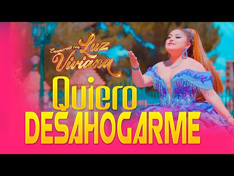 Luz Viviana -  Quiero Desahogarme / Video oficial  2025❤️