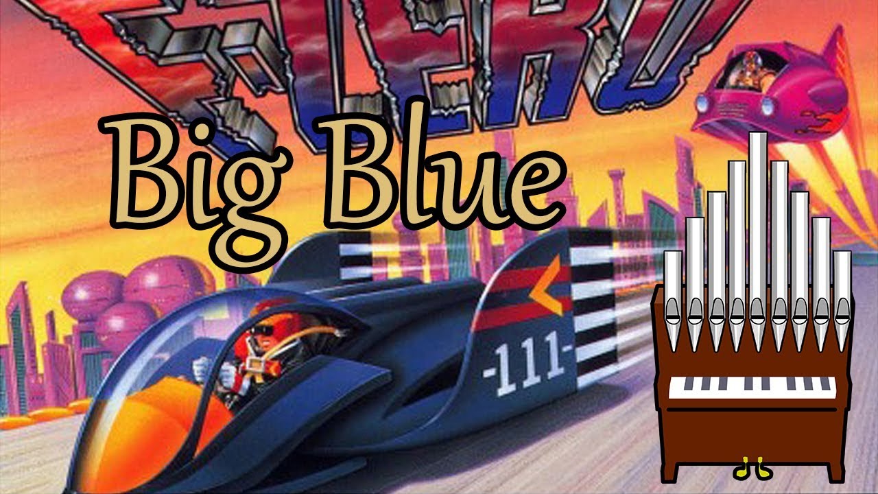 Big Blue (F-Zero) Organ Cover - YouTube