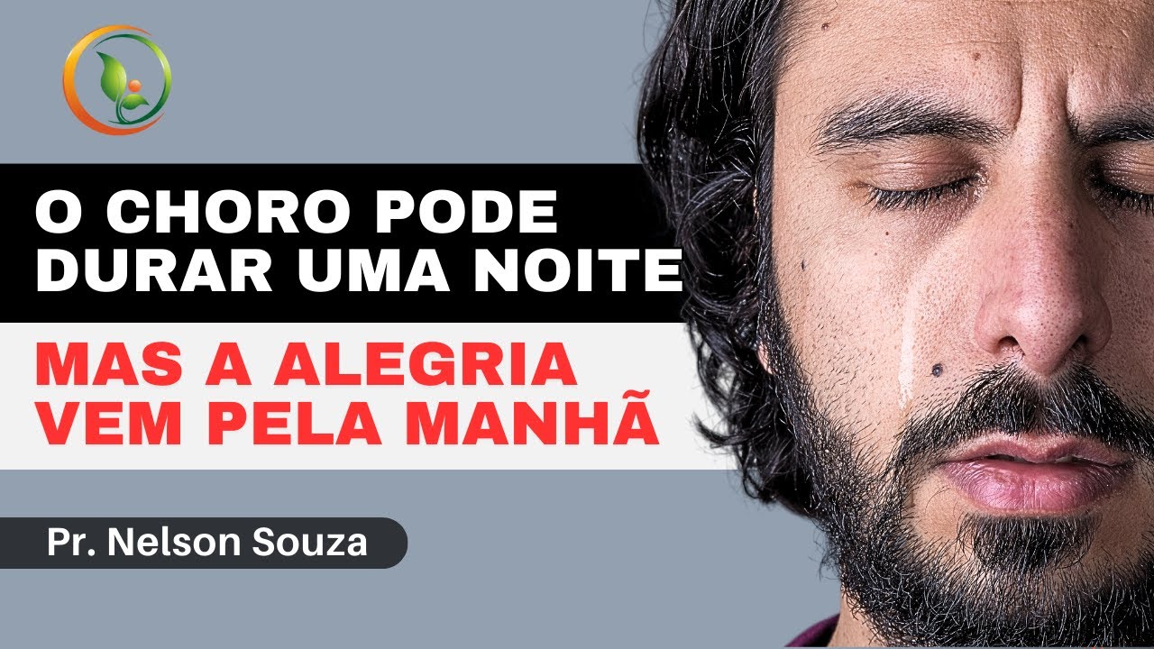 O Choro Pode Durar Uma Noite, Mas a Alegria Vem Pela Manhã. - YouTube
