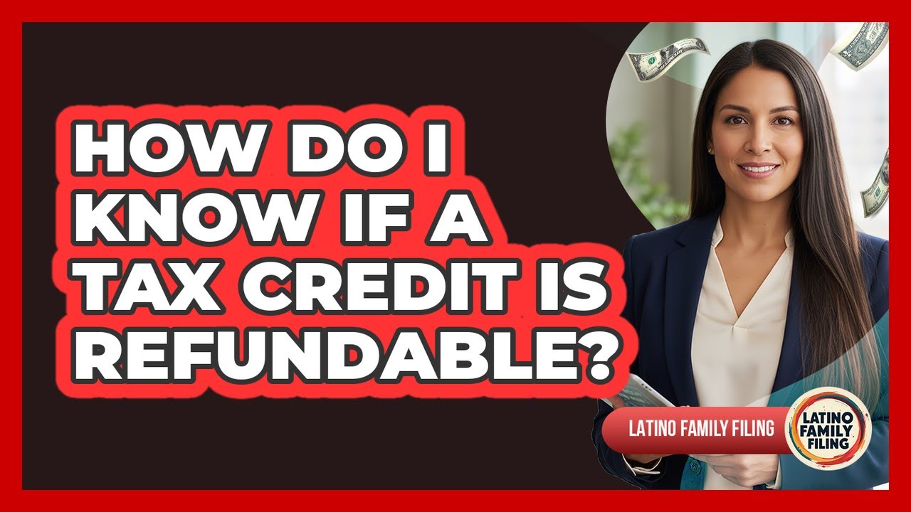 How Do I Know If A Tax Credit Is Refundable? - YouTube