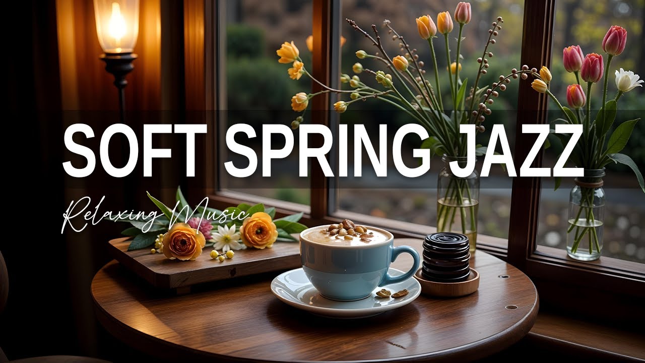 Soft Spring Jazz Music & February Bossa Nova instrumental for Working ...