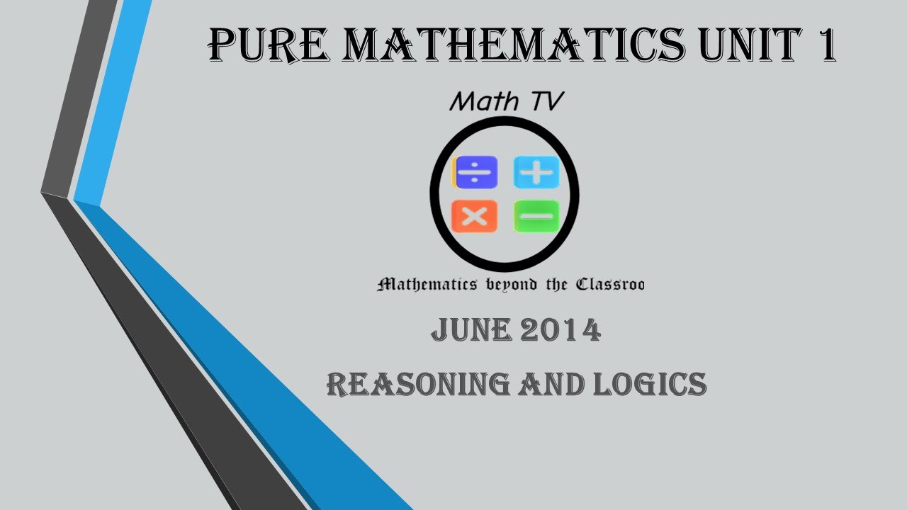 PURE MATHEMATICS|JUNE 2014 REASONING AND LOGICS QUESTION - YouTube
