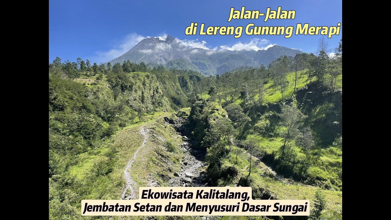 Pemandangan Gunung Merapi dari Kali Talang | Blusukan Lereng Gunung ...