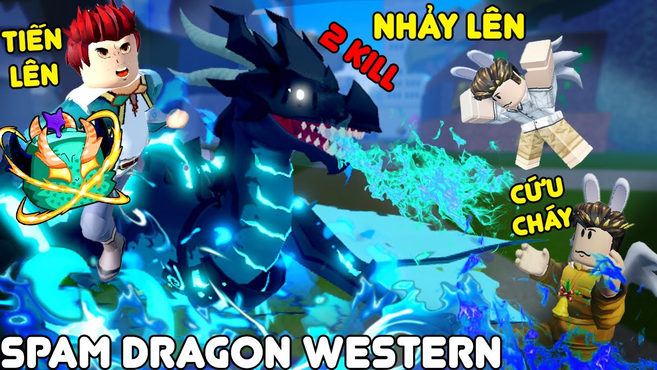DRAGON PHƯƠNG TÂY SPAM CỰC ÁC BÍ QUYẾT SPAM RỒNG , KHỎI CẦN COMBO SĂN ...